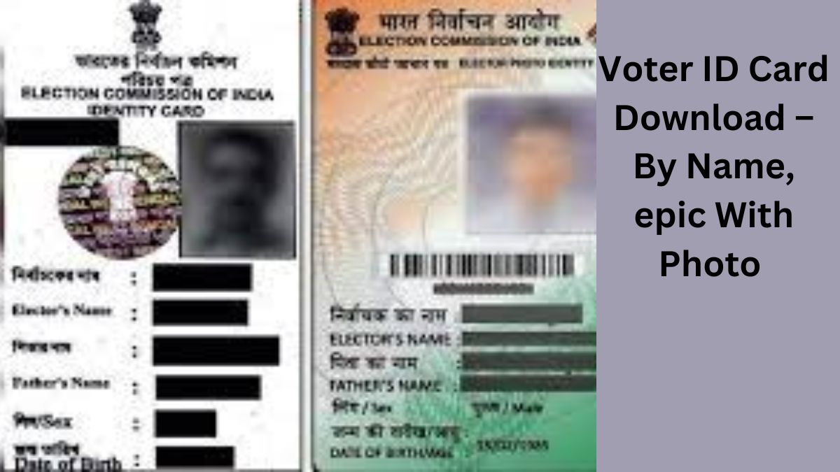 Voter ID Card Download: By Name, EPIC with photo – National Info