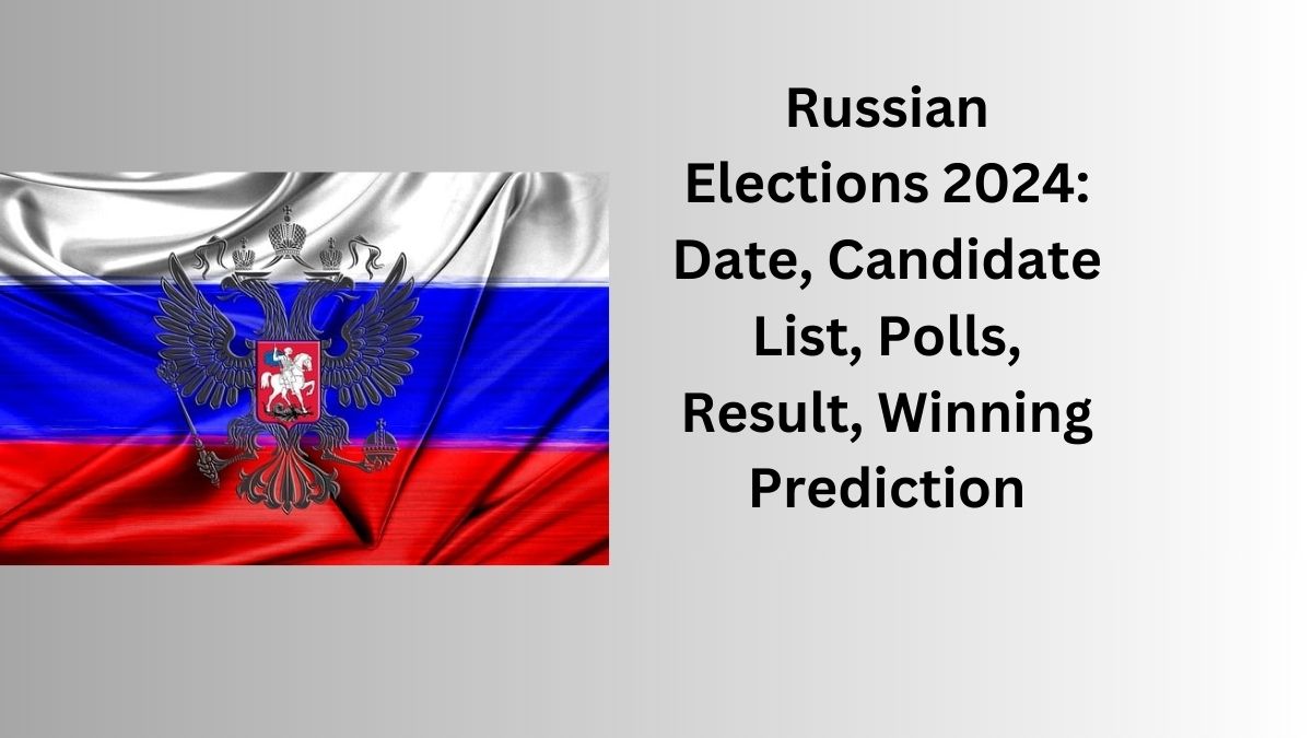 Russian Elections 2024: Date, Candidate List, Polls, Result, Winning ...
